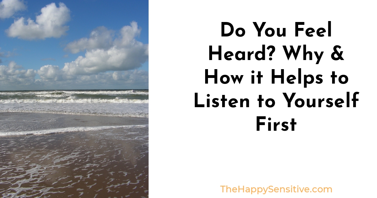 Do You Feel Heard? Why & How it Helps to Listen to Yourself First - The ...