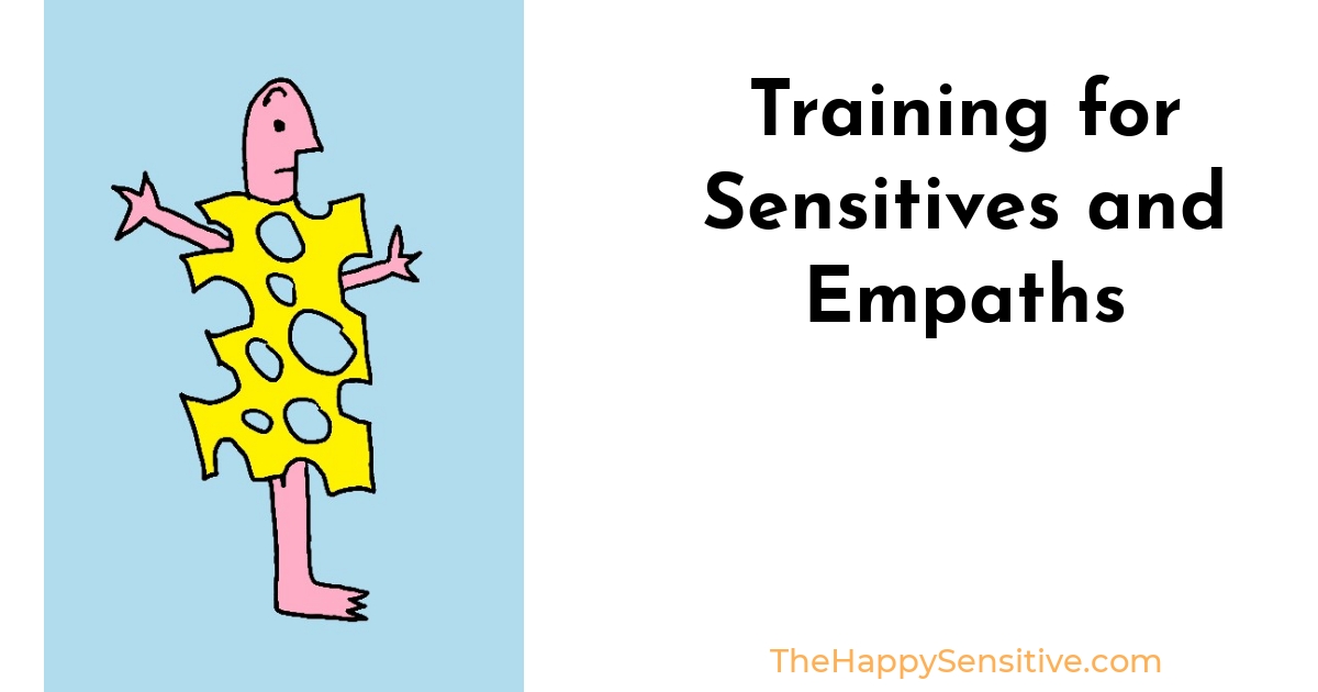 Training for Sensitives and Empaths - The Happy Sensitive