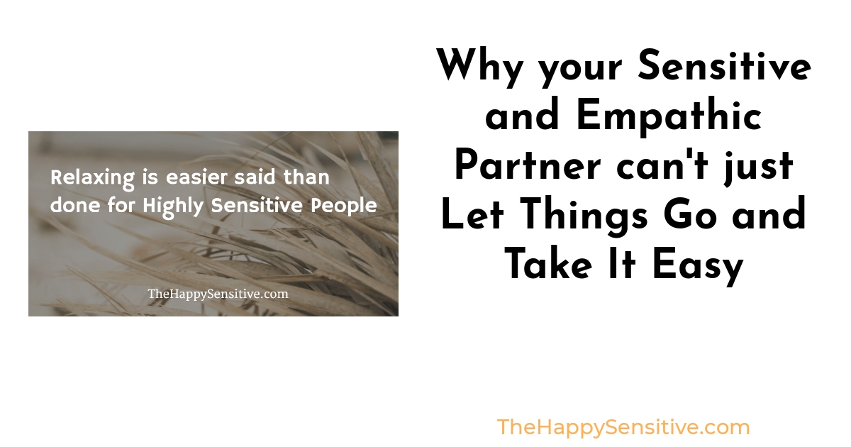 Why your Sensitive and Empathic Partner can't just Let Things Go and ...